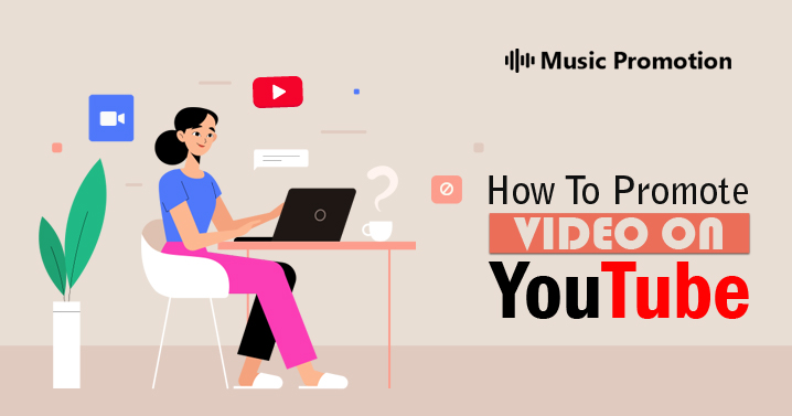 5 Smart Ways on How to Promote Video on YouTube to Drive Traffic