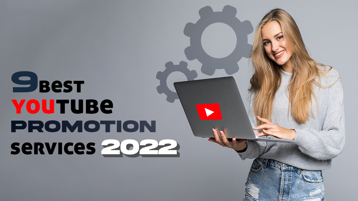 9 Most Effective YouTube Promotion Services in 2022