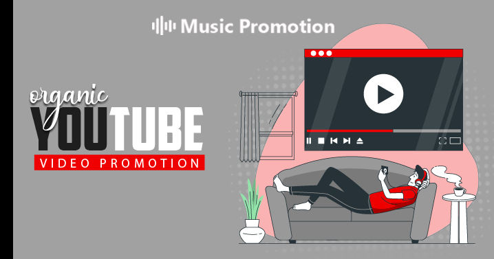 Essential Organic YouTube Video Promotion to Boost Online Engagement