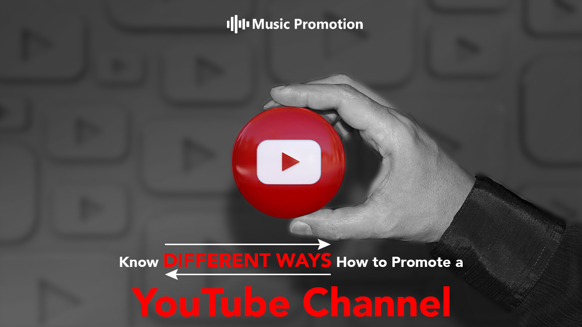 Know Different Ways How to Promote a YouTube Channel
