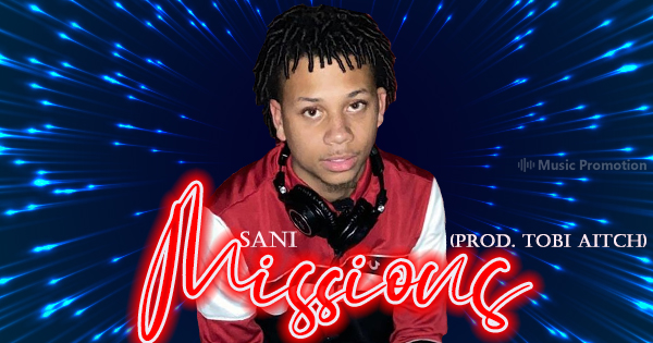 Sani Unleashed his Ruthless Ambitions through a New Track called ‘Missions’