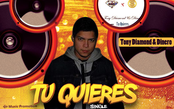 Tony Diamond & Dinero has Come with the Brilliant ‘Tu Quieres-Single’
